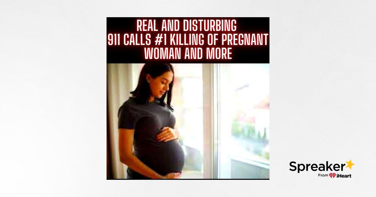 Real and Disturbing 911 Calls #1 Killing Of Pregnant Woman