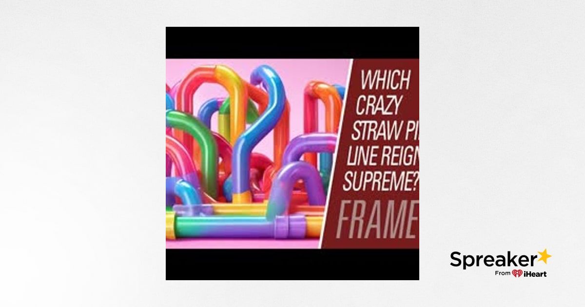 Which crazy straw pipeline reigns supreme? Part 2 | Maintaining Frame 114
