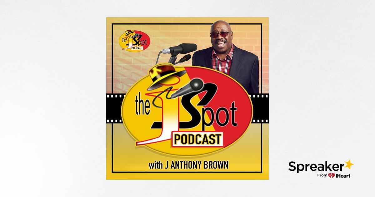 The J Anthony Brown J Spot Podcast