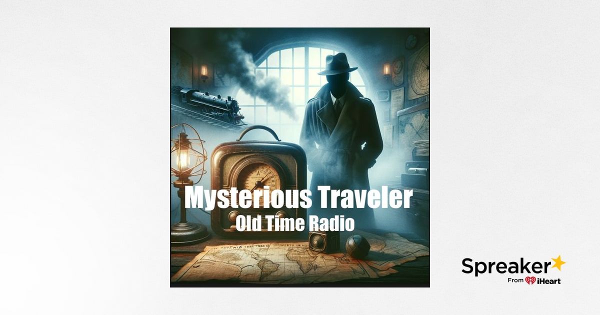 The Mysterious Traveler - Old Time Radio