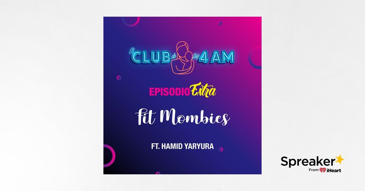 EXTRA EPISODE: Fit Mombies [Ft. Hamid Yaryura]