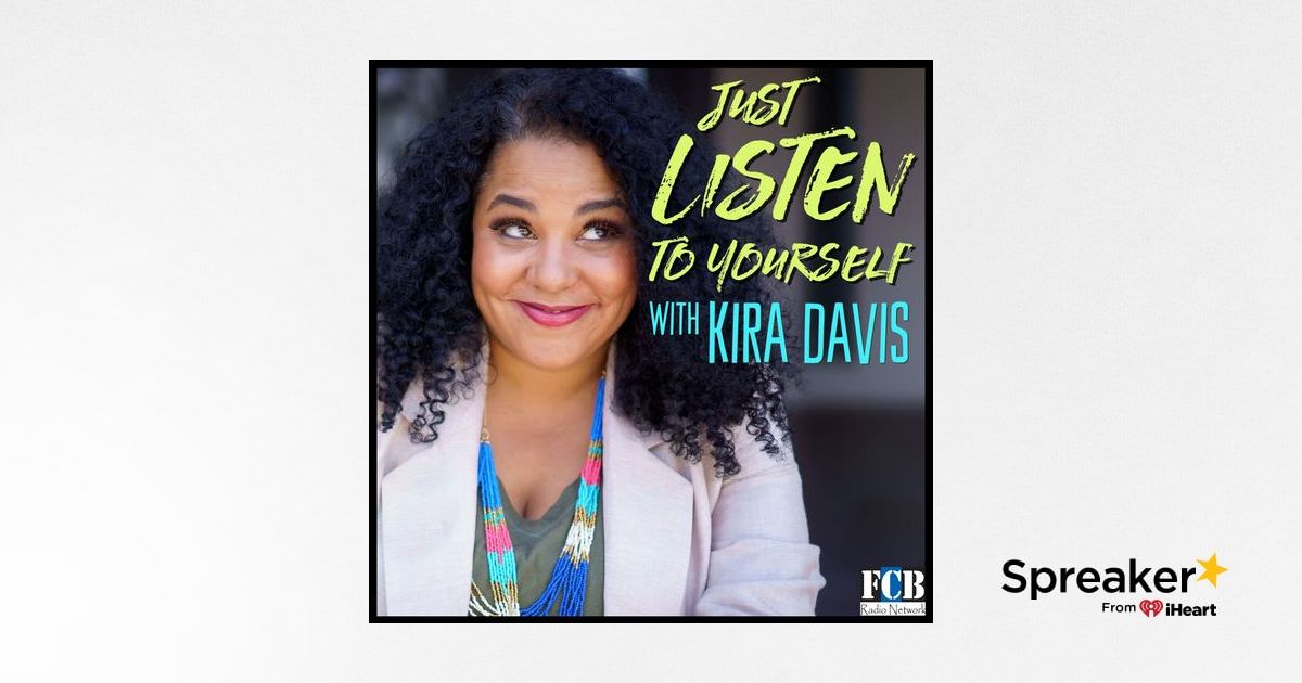 Just Listen to Yourself with Kira Davis