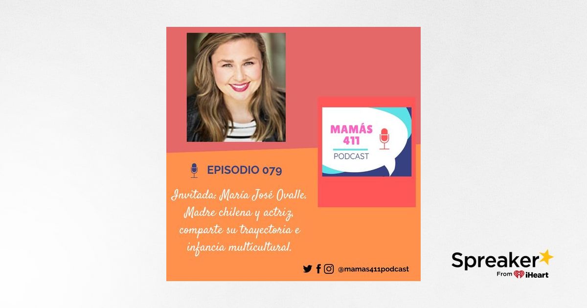 079 - Invitada: María José Ovalle. Madre chilena y actriz, comparte su ...