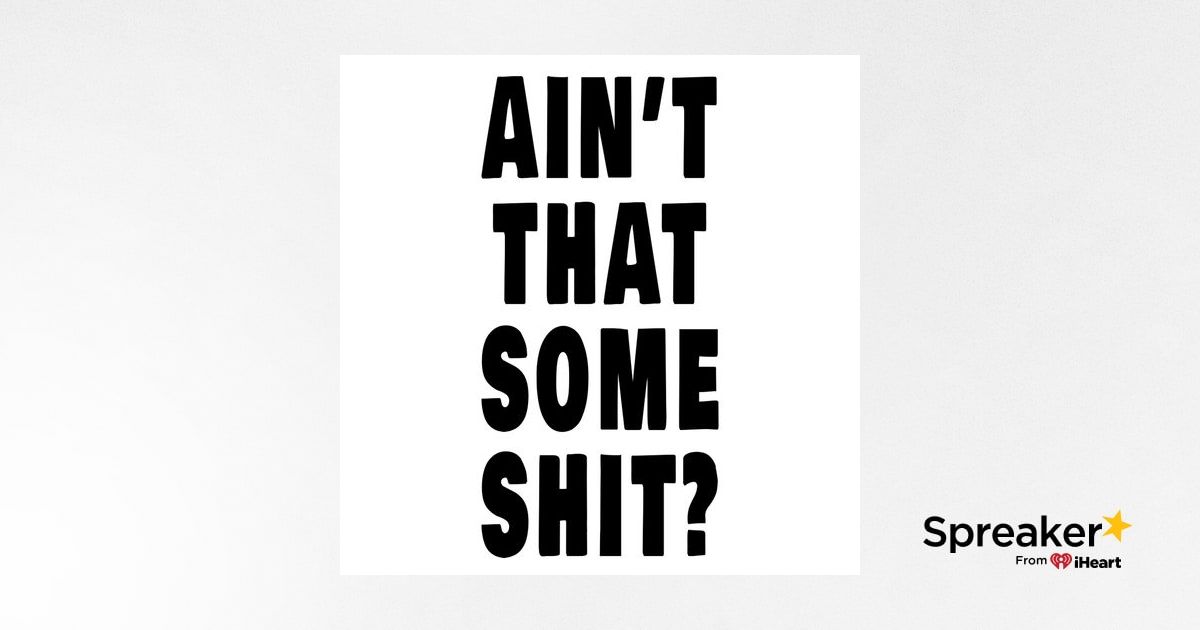 Ain't That Some Shit?