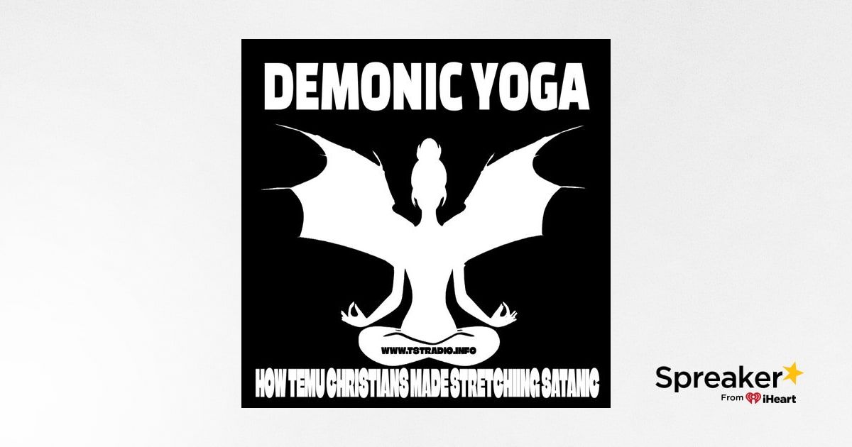 Demonic Yoga: How Temu Christians Made Stretching Satanic (March 12, 2026)