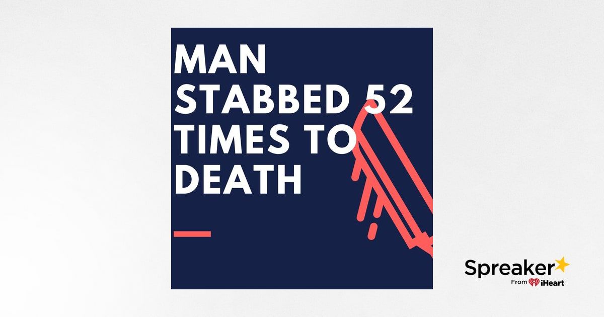 Stabbed 52 Times To Death