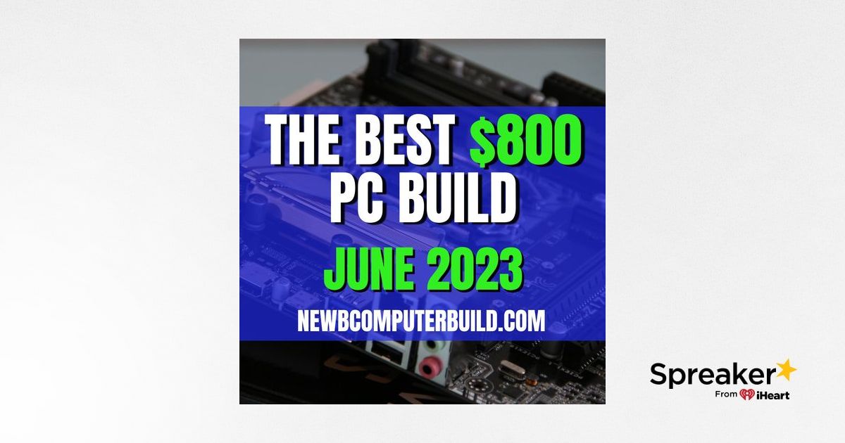 The Best $800 Gaming PC Build. Updated: June 2023