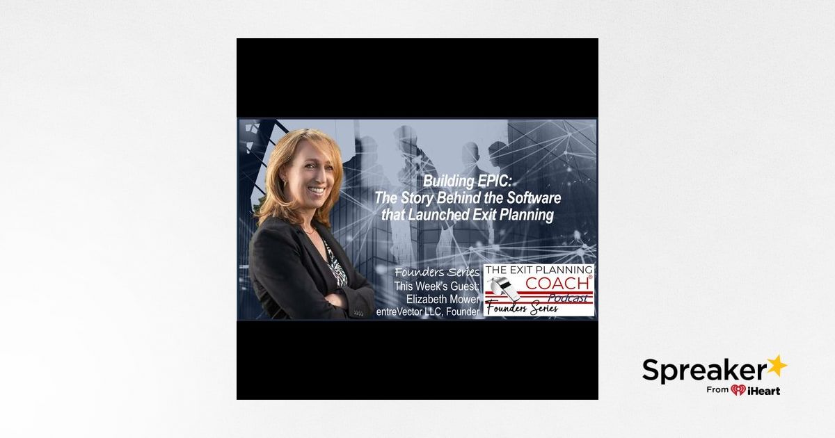 Building EPIC - The Story Behind the Software that Launched Exit Planning