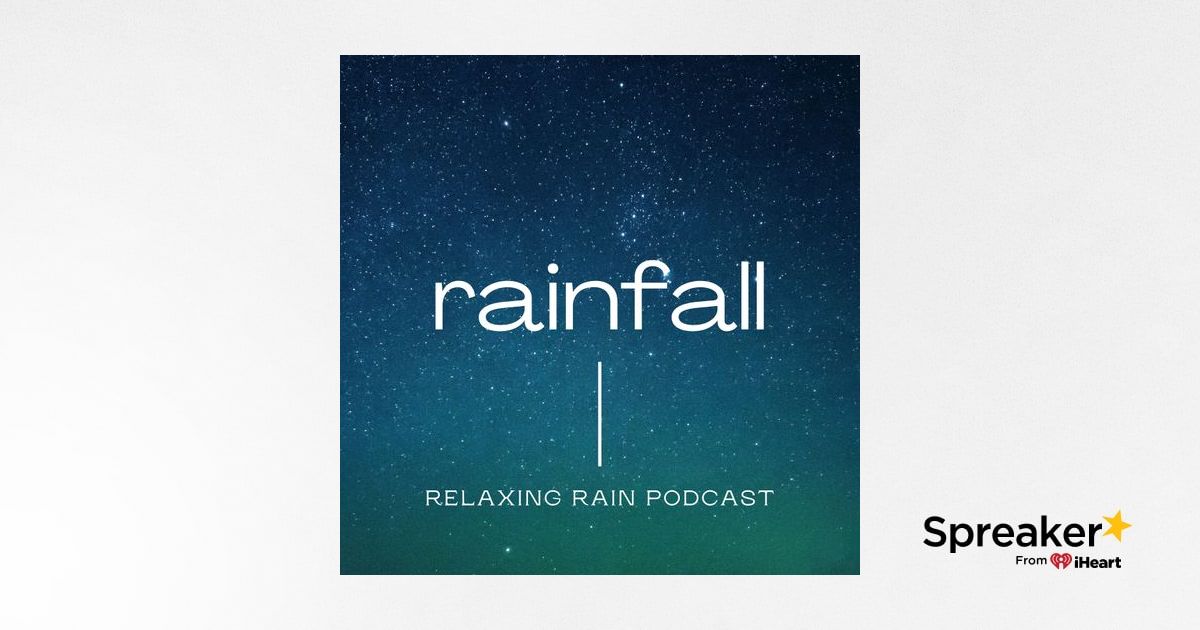 Rainfall: Relaxing Rain Podcast