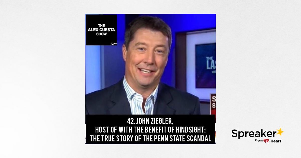 42. John Ziegler, Host of With the Benefit of Hindsight: The True Story ...
