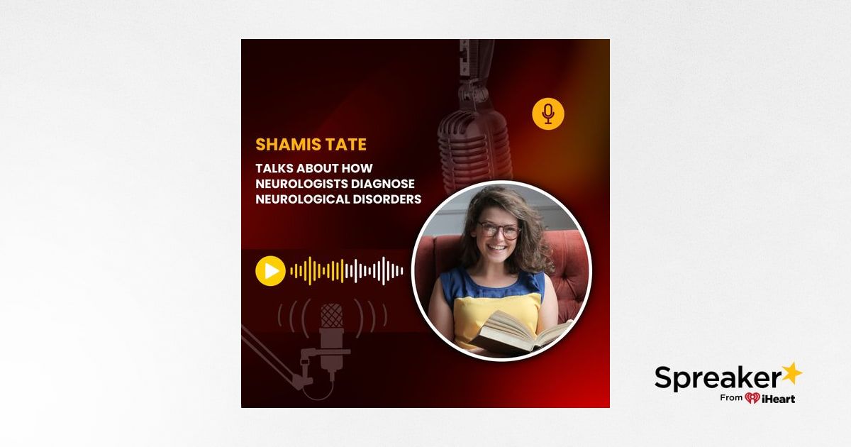 Shamis Tate Talks About How Neurologists Diagnose Neurological Disorders