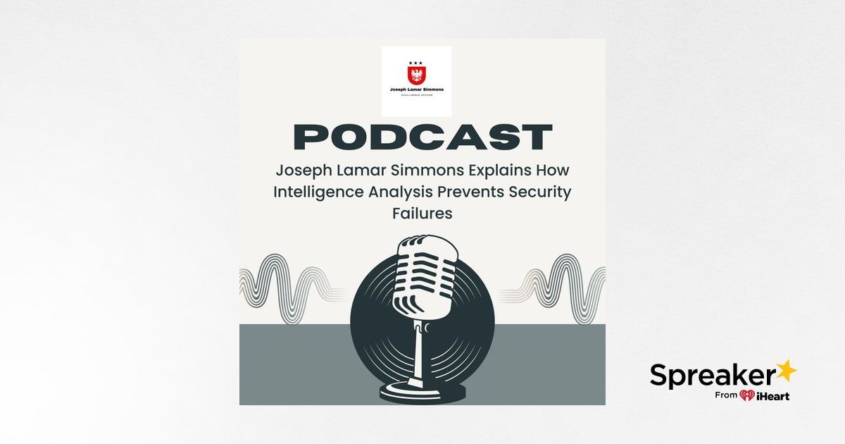 Joseph Lamar Simmons Explains How Intelligence Analysis Prevents ...