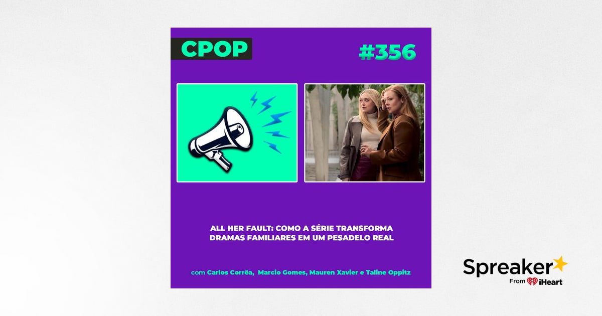 #356: All Her Fault: como a série transforma dramas familiares em um ...