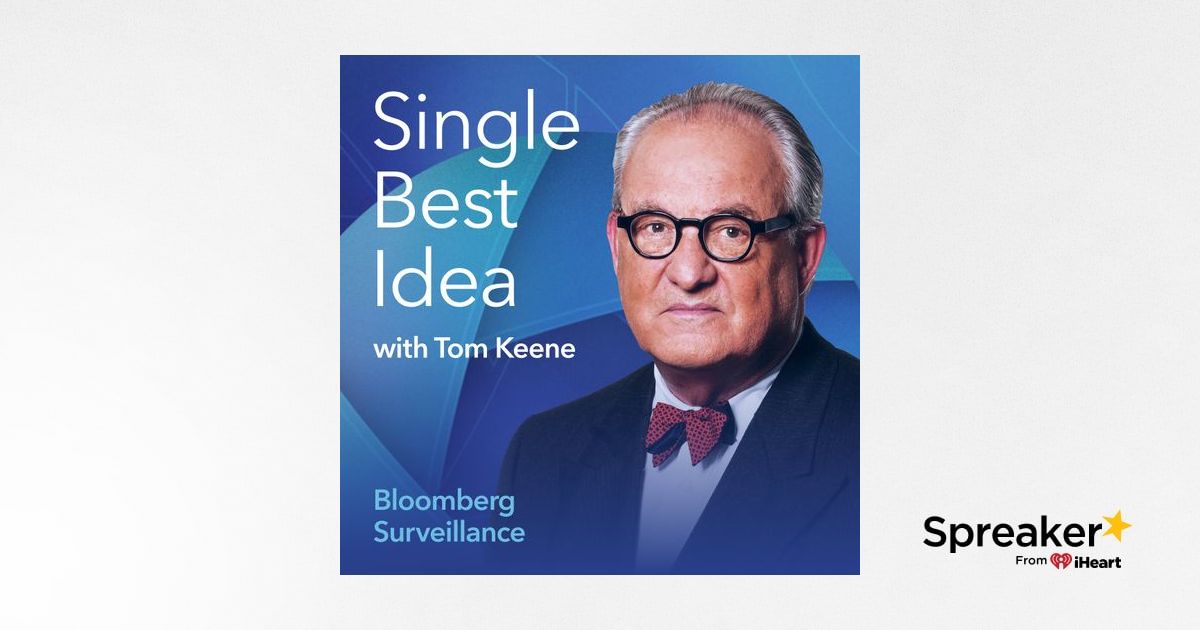 Single Best Idea with Tom Keene: Stephanie Roth & Michael Darda