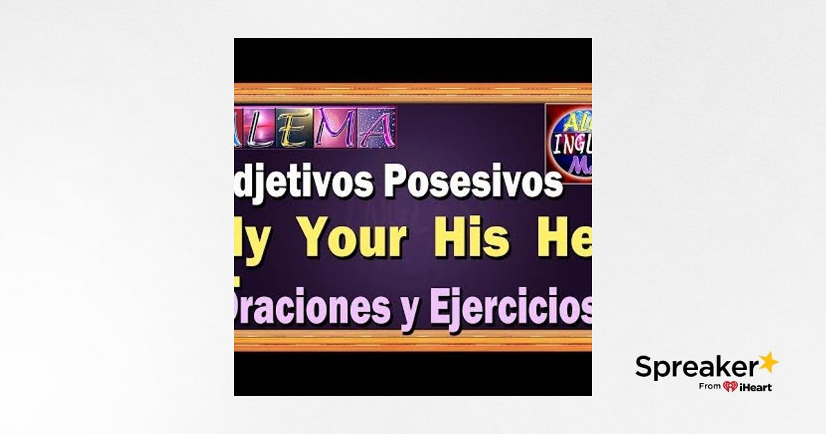 47. Adjetivos Posesivos en Ingles – Oraciones y Ejercicios – Possessive ...