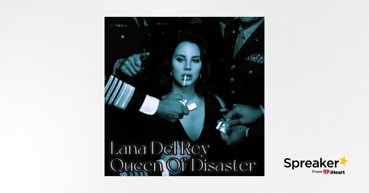 Lana Del Rey - Queen of Disaster