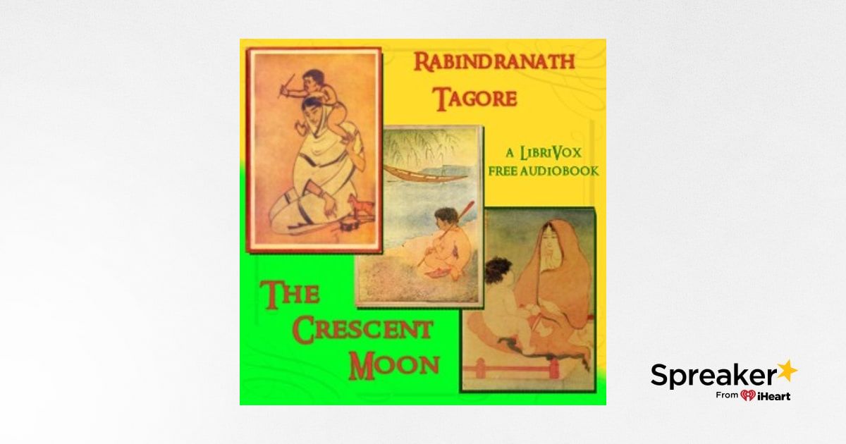 Crescent Moon, The by Rabindranath Tagore (1861 - 1941)