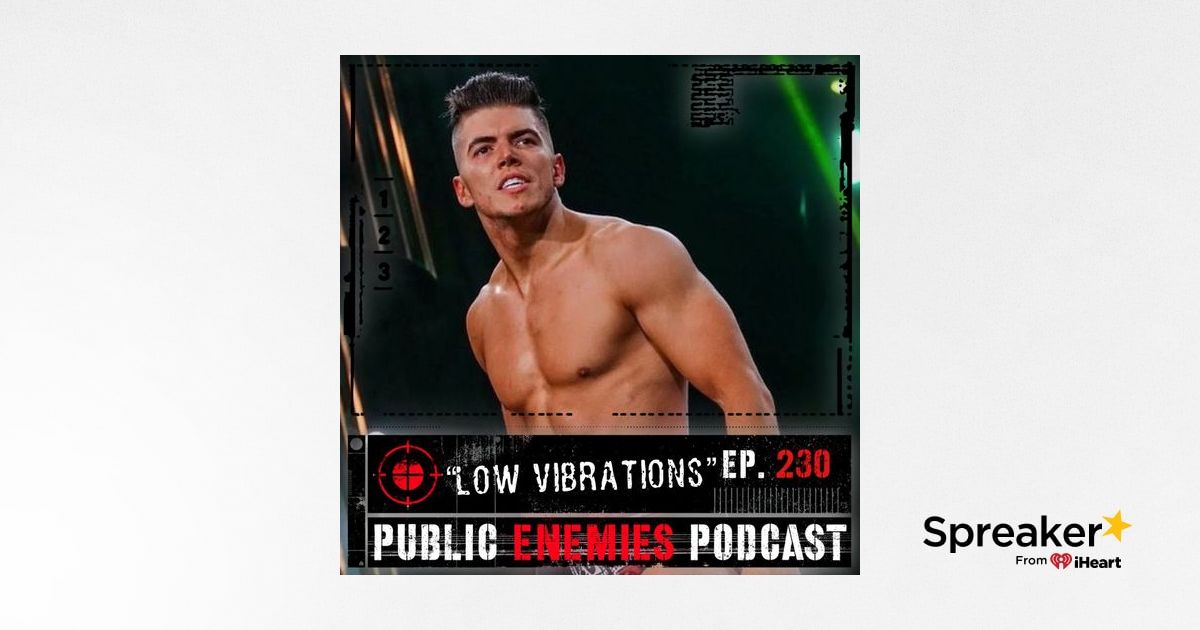 Ep. 230 "Low Vibrations" | AEW Dynamite Anniversary, Andrade & Sammy ...