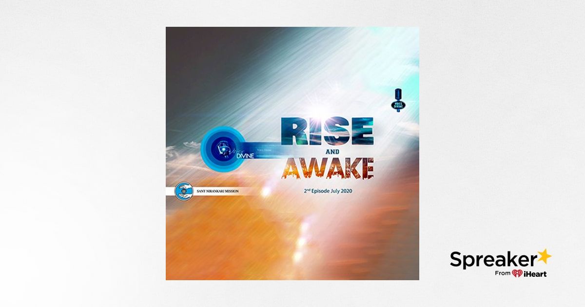 Rise and Awake ::: July 2020, 2nd Episode : Voice Divine