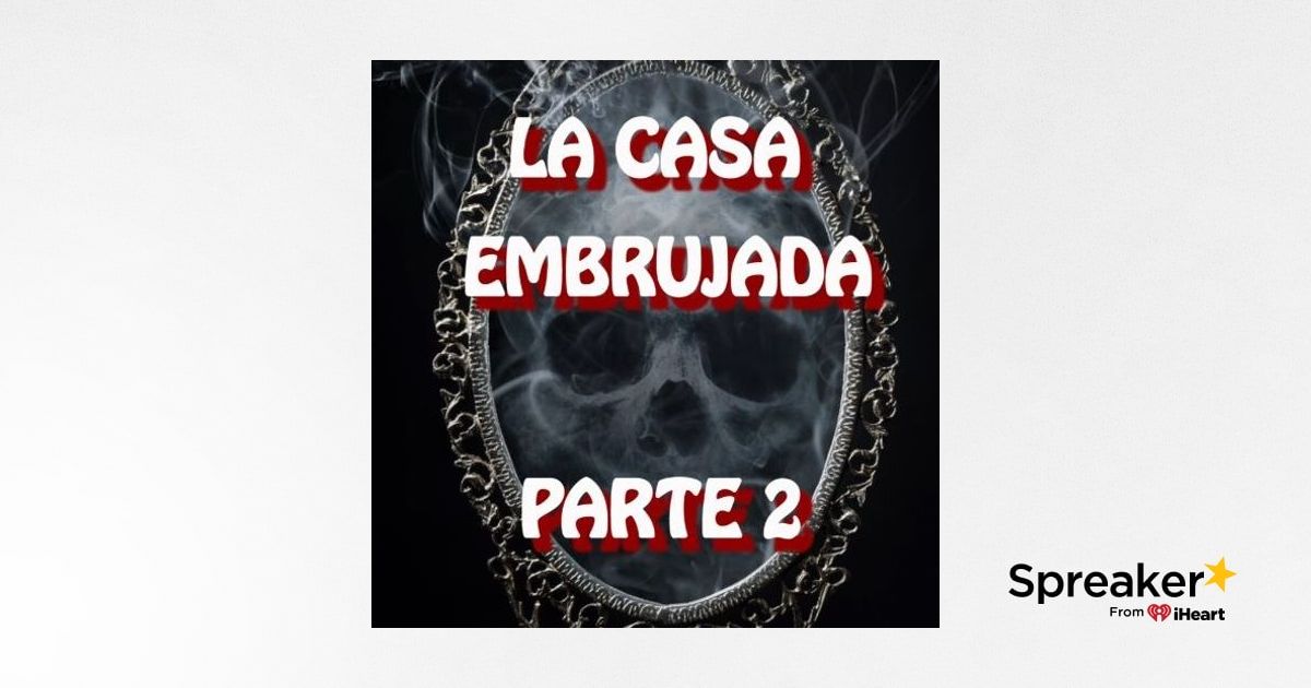 La Casa Embrujada (PARTE 2) / Relato de Terror