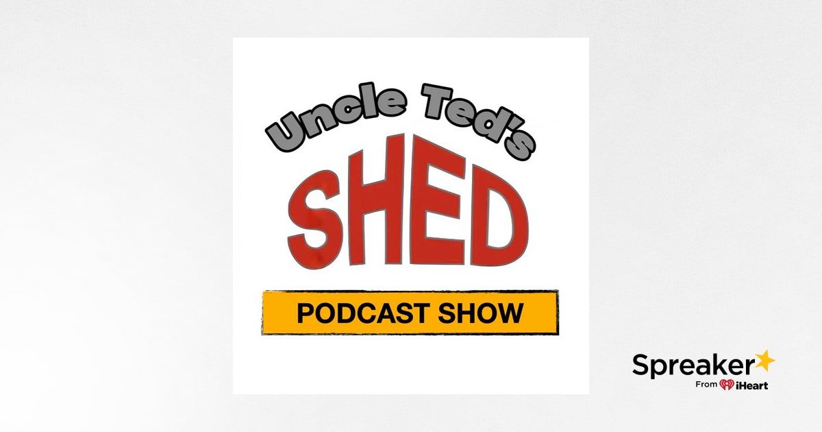 Uncle Ted’s Shed