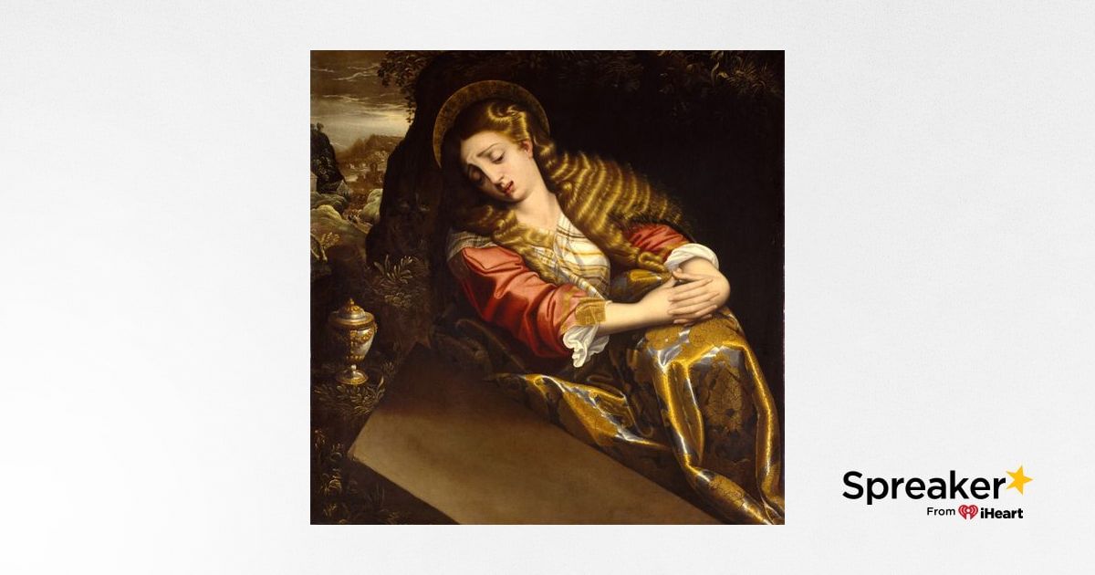 Feast of Saint Mary Magdalene, July 22 - Unwavering Fidelity