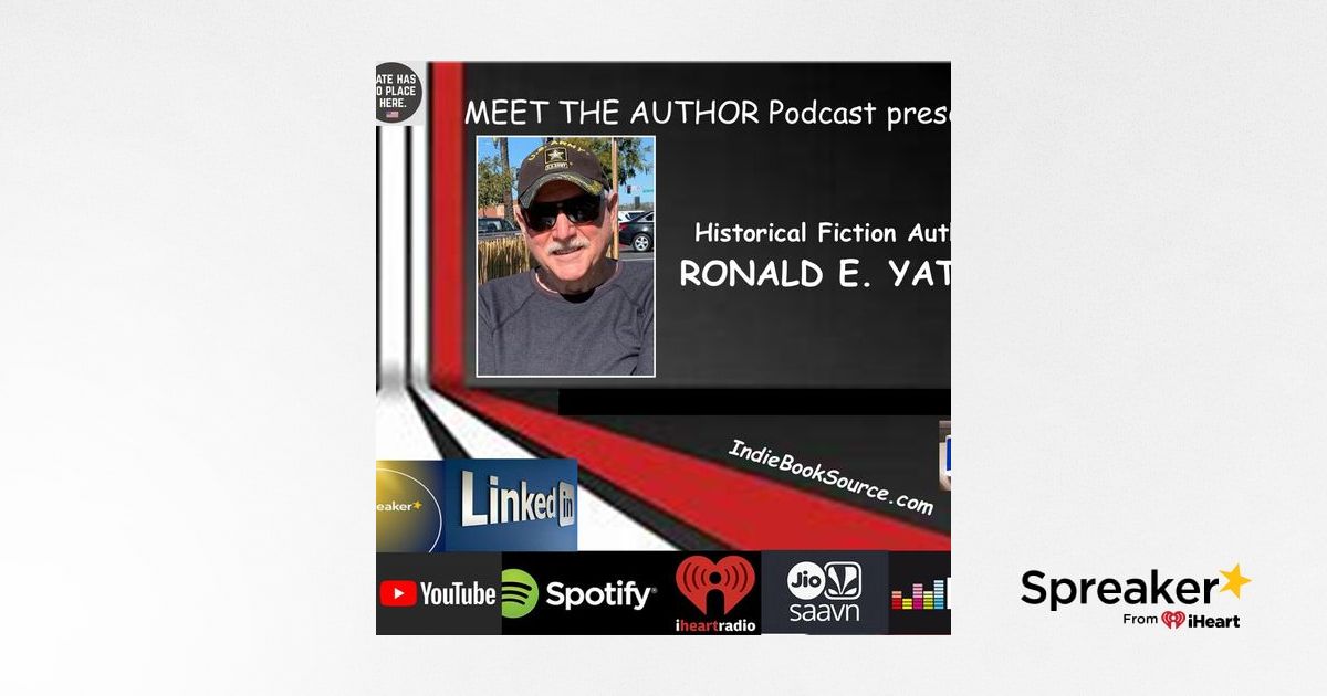 MEET THE AUTHOR Podcast_ LIVE - Episode 105 - RONALD E. YATES