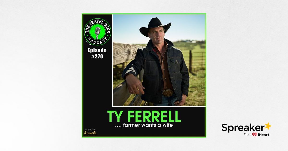 Ty Ferrell farmer wants a wife - Ep. 270