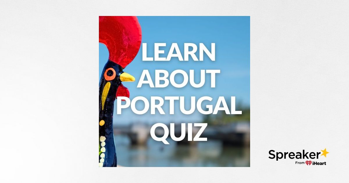 'Learn about Portugal' Quiz (Feelgood Friday, 14th July, 2023)