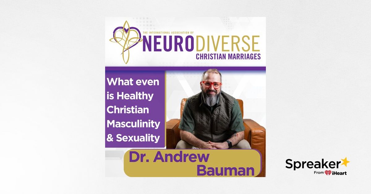 What even is Healthy Christian Masculinity & Sexuality with Dr. Andrew ...
