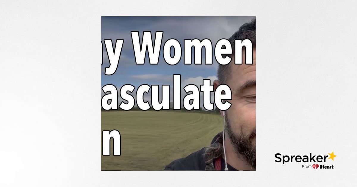 Why Women Emasculate Men