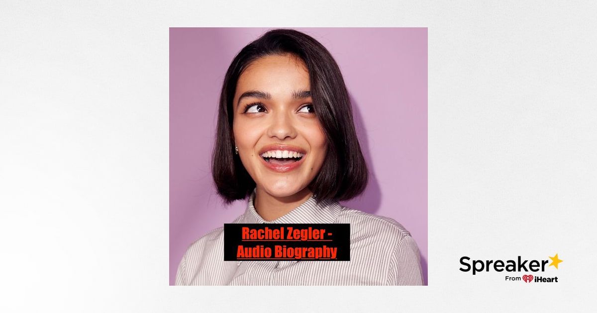 Rachel Zegler - Audio Biography