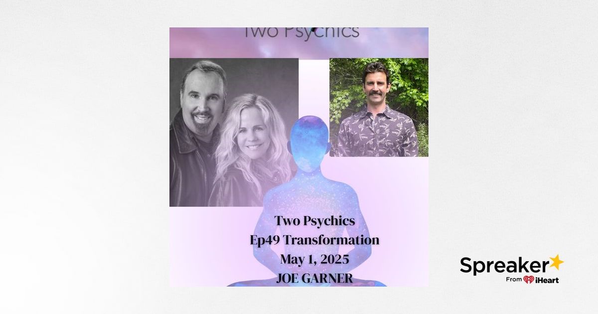 Two Psychics Ep 49 Transformational & Joe Garner Meditation Coach ...