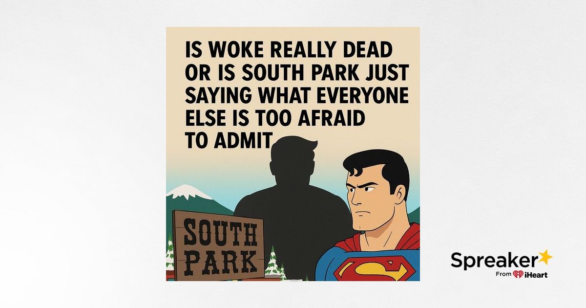 Is Woke Really Dead or Is South Park Just Saying What Everyone Else Is ...