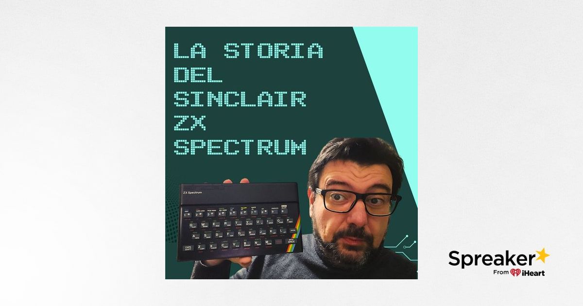 AI 10x05: La Storia Del Sinclair ZX Spectrum