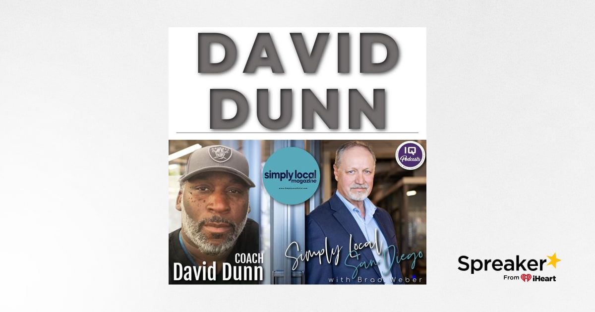 David Dunn LIVE on Simple Local San Diego with Brad Weber Ep 472