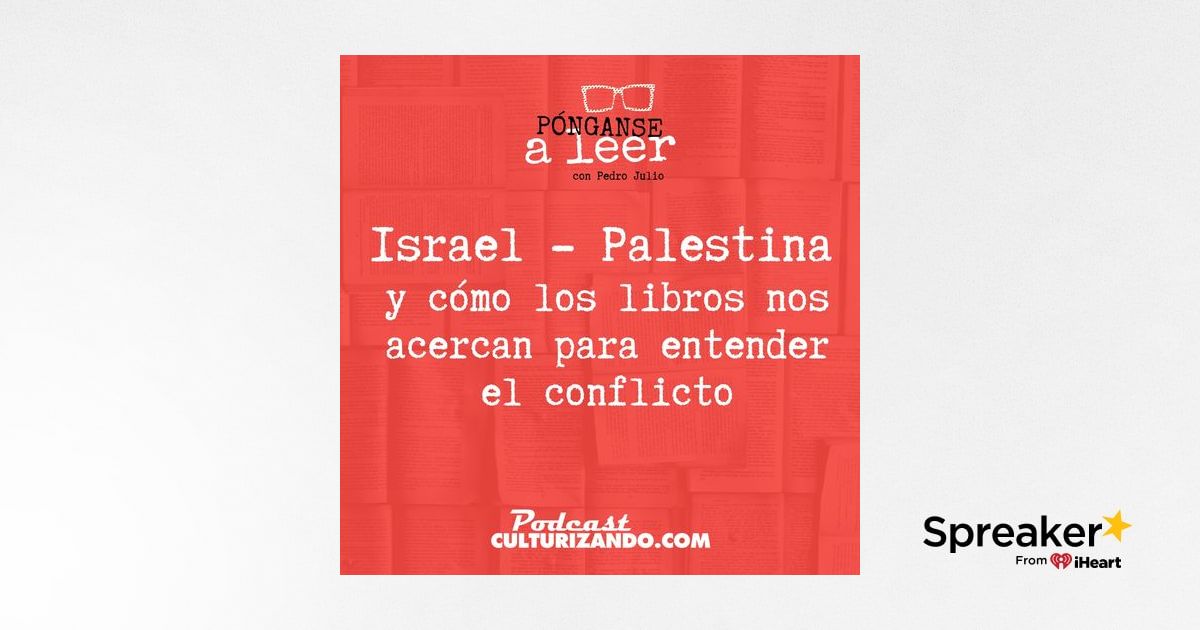 E62 • Israel, Palestina y cómo los libros nos acercan para entender el ...