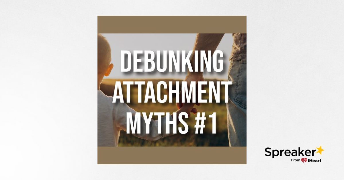Debunking Attachment Myths #1