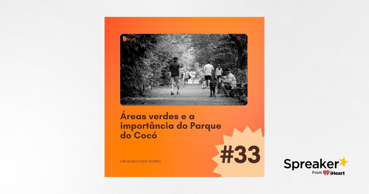 #33 - Áreas verdes e a importância do Parque do Cocó