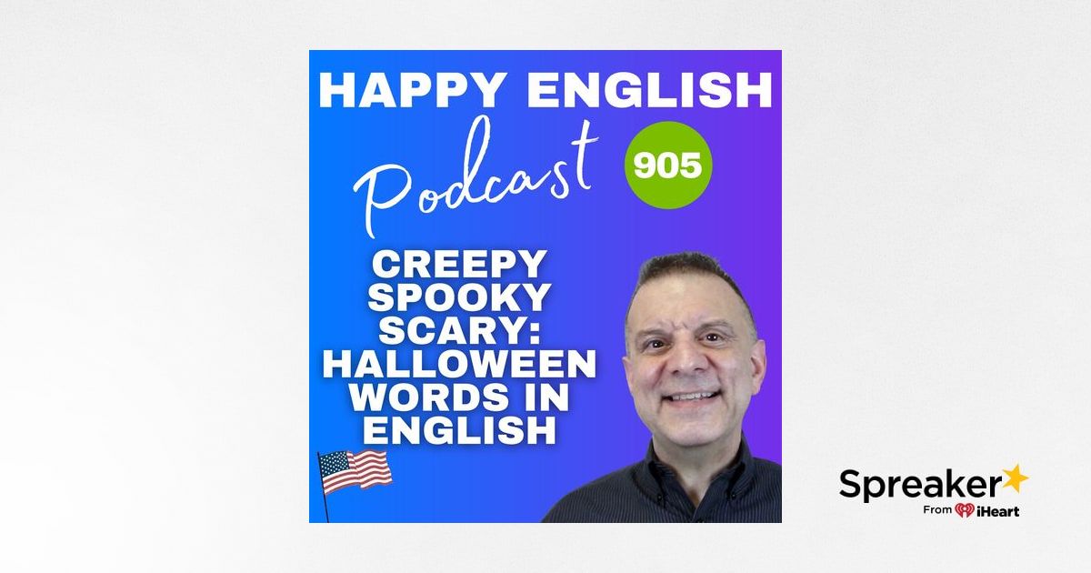 905 - Creepy, Spooky, and Downright Scary - Halloween Words in English
