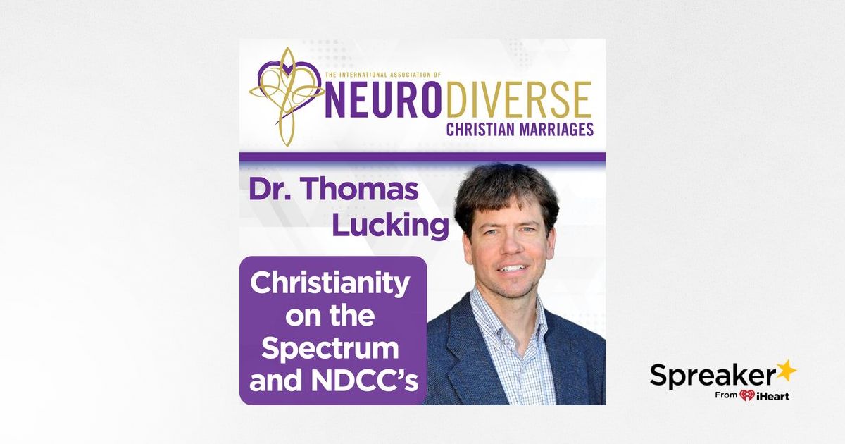 Christianity on the Spectrum and NDCCs with Dr. Thomas Lucking