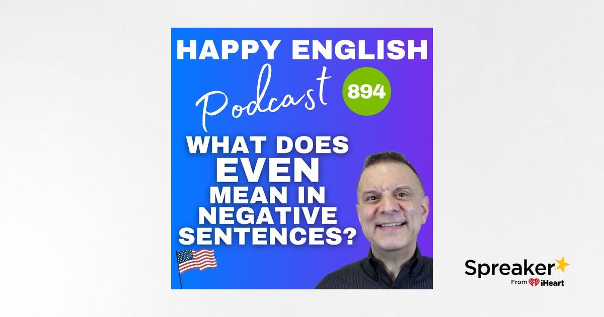 894 - Usage and Meaning Of "Even" In Negative Sentences