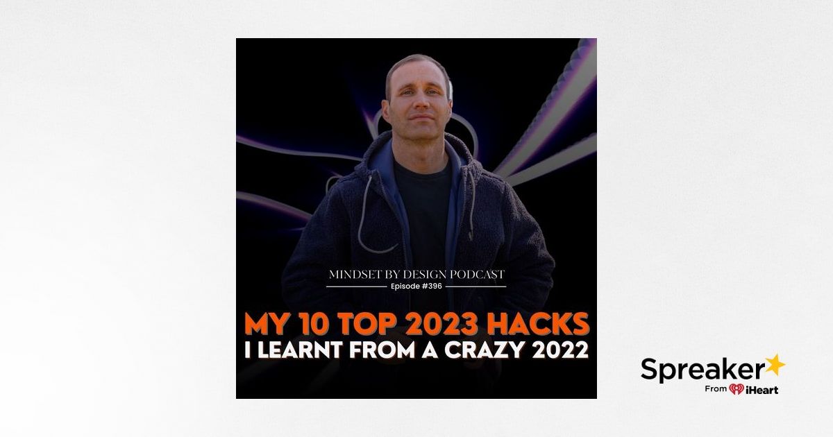 #396 My 10 Top 2023 Hacks I Learnt From A Crazy 2022