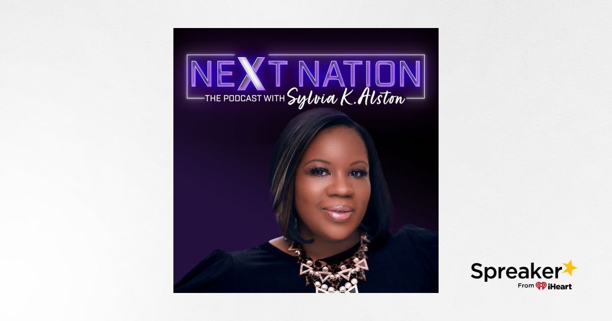 Next Nation with Sylvia K. Alston