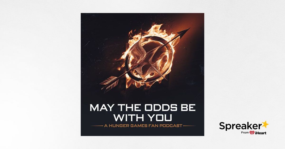 Fandom Fuel: May the Odds Be With You - A Hunger Games Fan Podcast