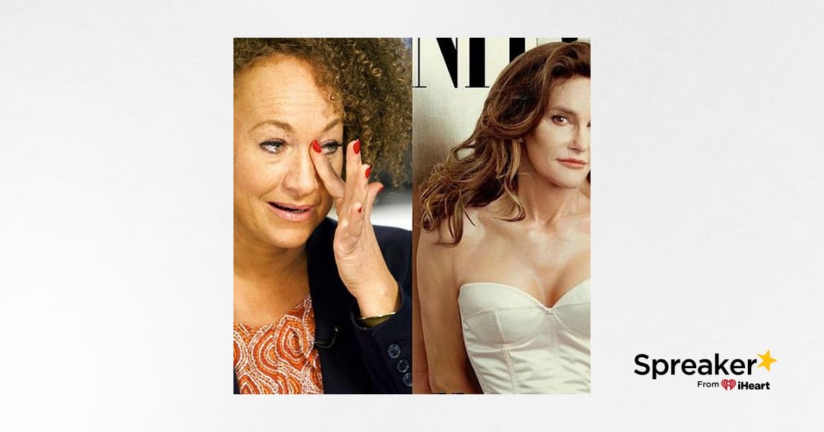 Rachel Dolezal vs. Caitlyn Jenner