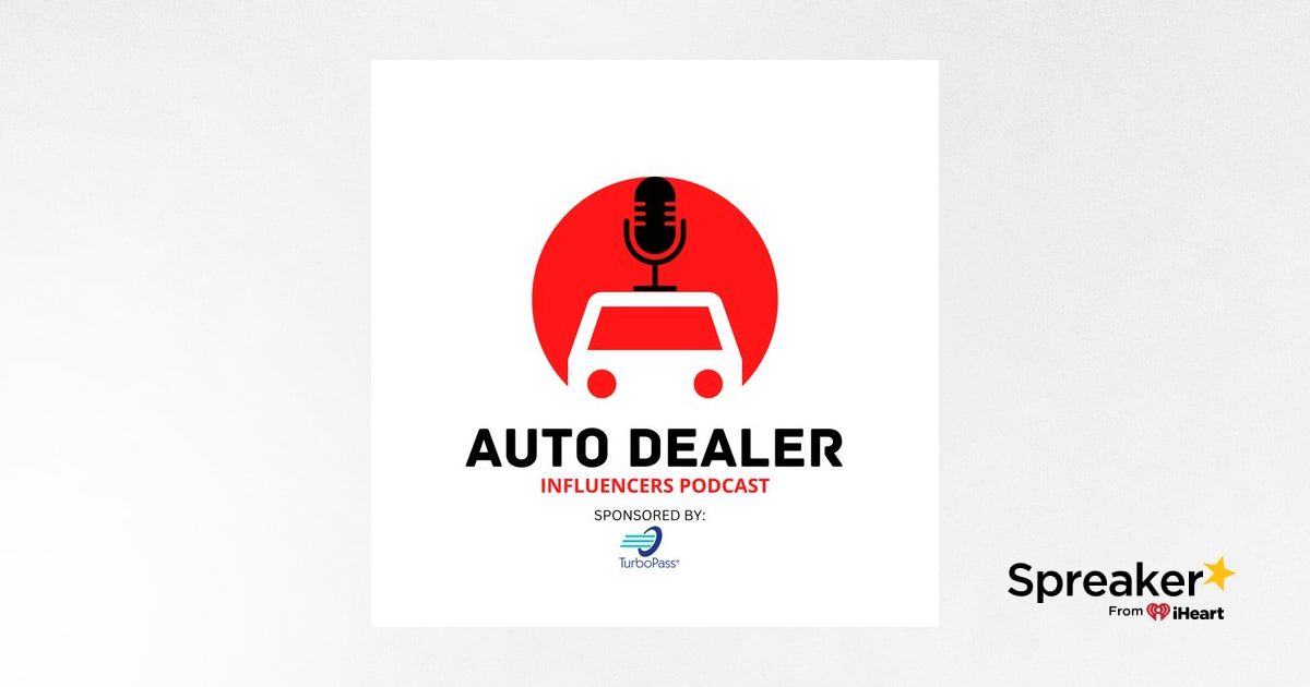 Auto Dealer Influencers Podcast