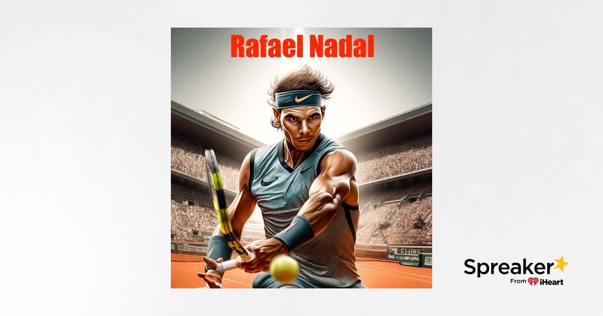 Rafael Nadal - Audio Biography