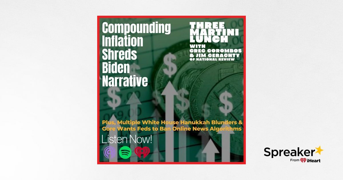 The Truth About Inflation, Al Gore Wants to Ban News Algorithms, White ...