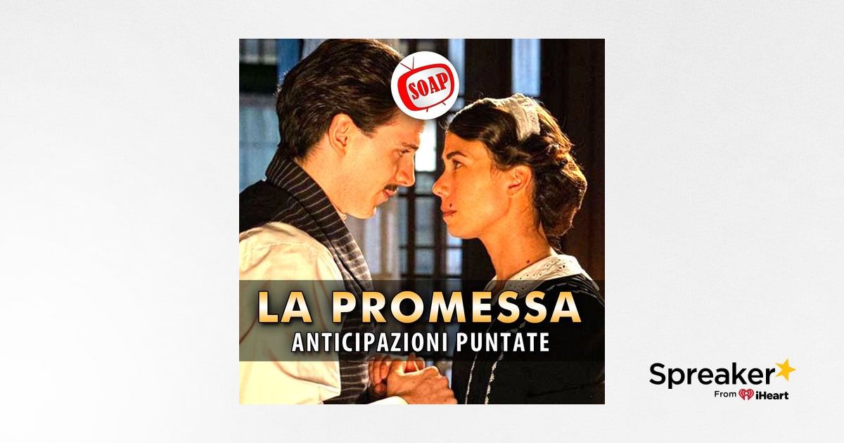 La Promessa, Anticipazioni Puntate dal 30 Settembre al 4 Ottobre 2024: Feliciano Fa La Proposta ...